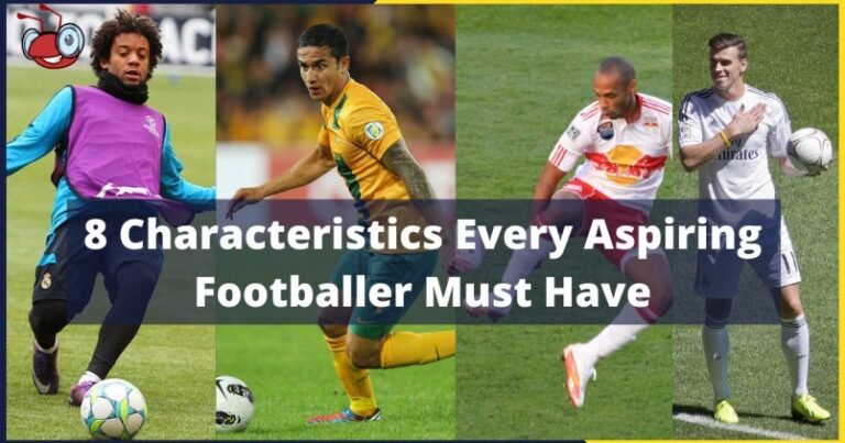8 Characteristics Every Professional Footballer Must Have