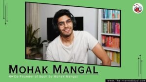 Mohak Mangal Biography - YouTuber, Net Worth, & Interesting Facts