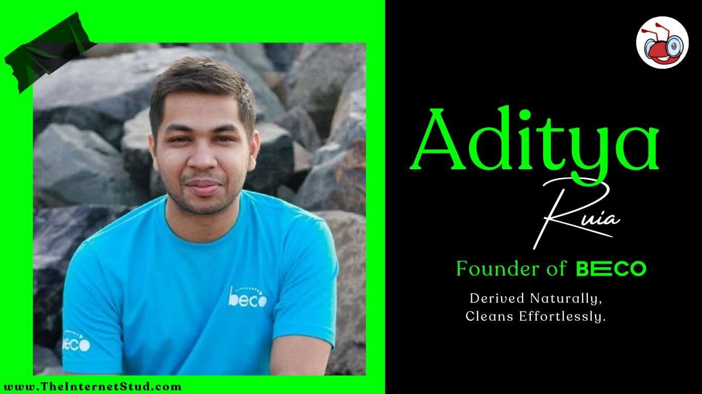 Aditya Ruia Biography - Beco Founder, Net Worth, & 7 Interesting Facts