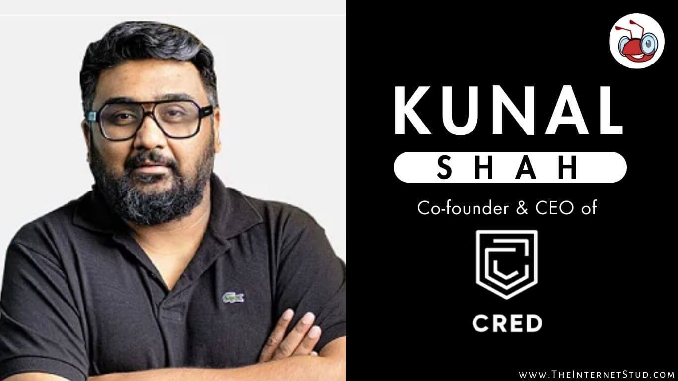 Kunal Shah Biography - CRED Founder, Net Worth, 9 Interesting Facts
