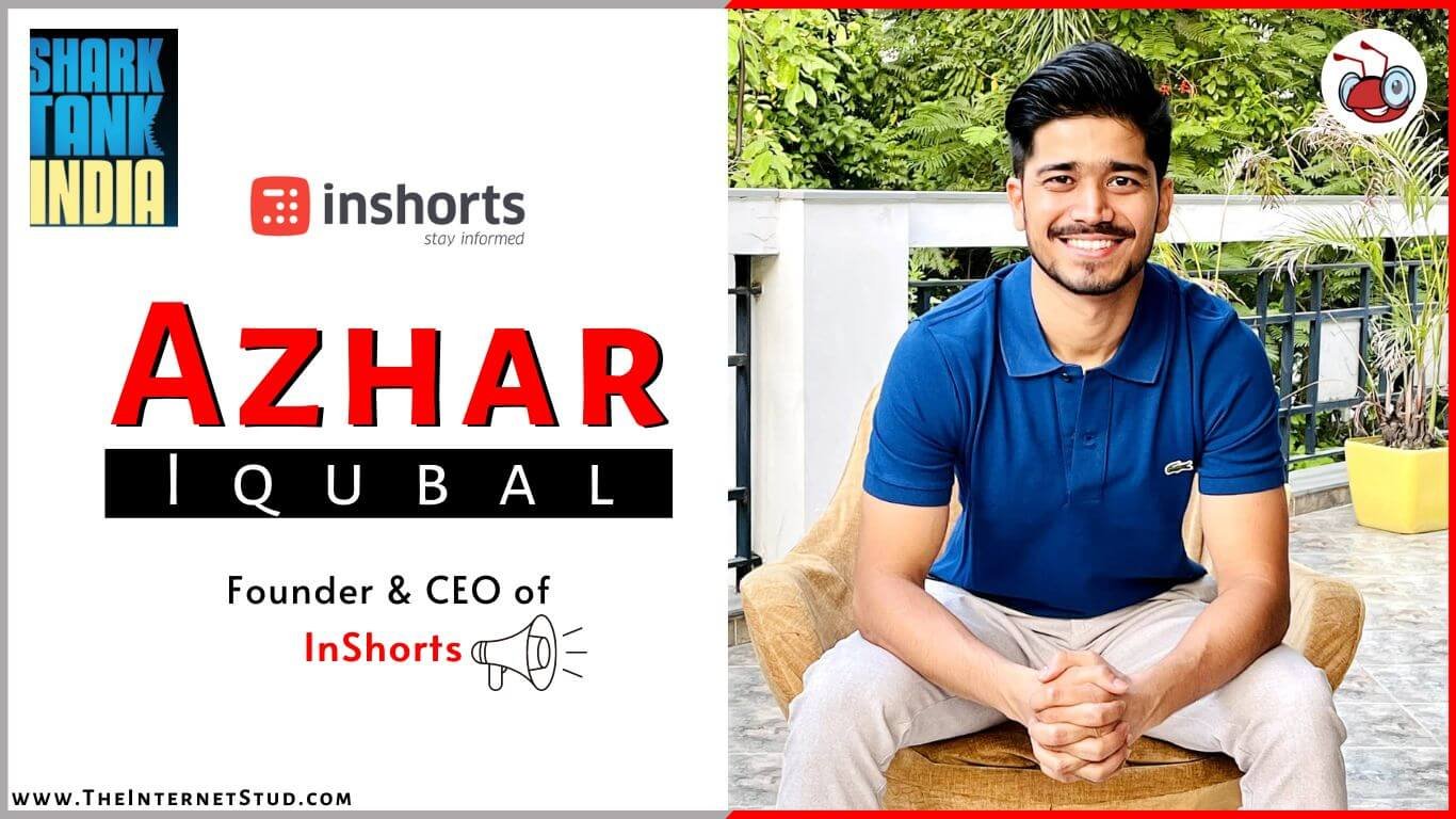 Azhar Iqubal Biography - Inshorts Founder Joined Shark Tank India S3