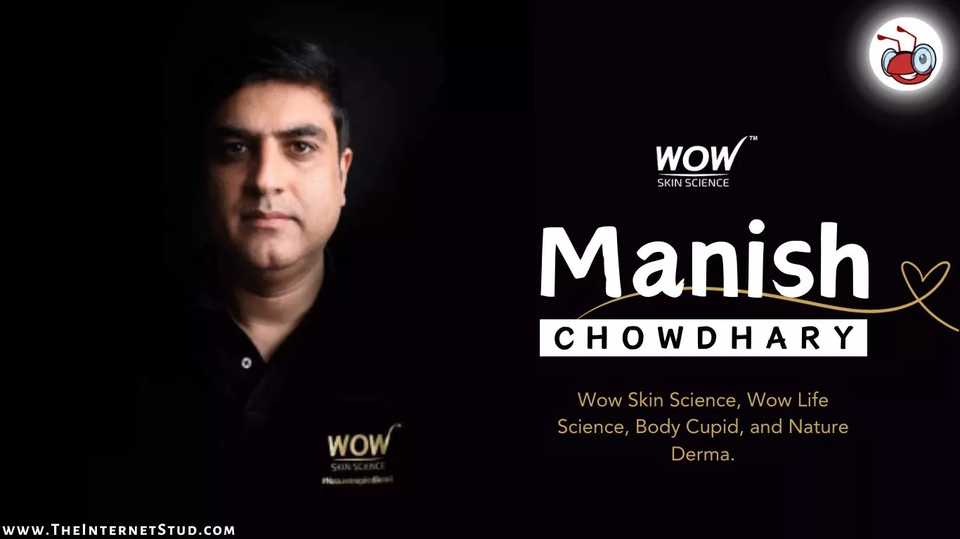 Manish Chowdhary Biography - WOW Skin Founder Success Story & 7 Unknown ...